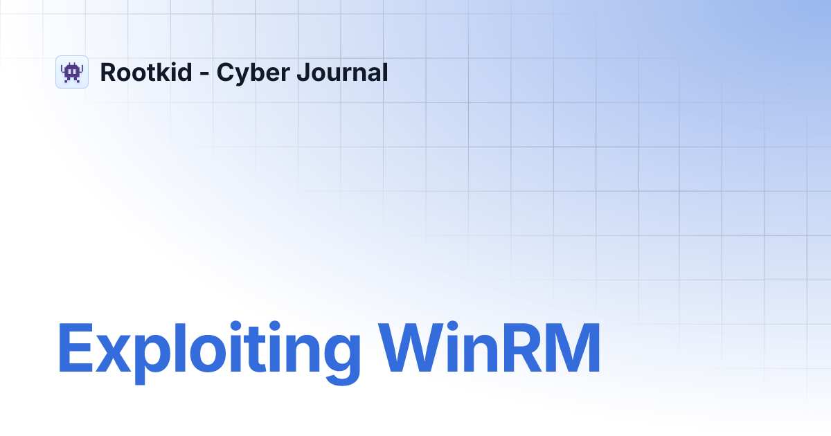 Exploiting WinRM | Rootkid - Cyber Journal