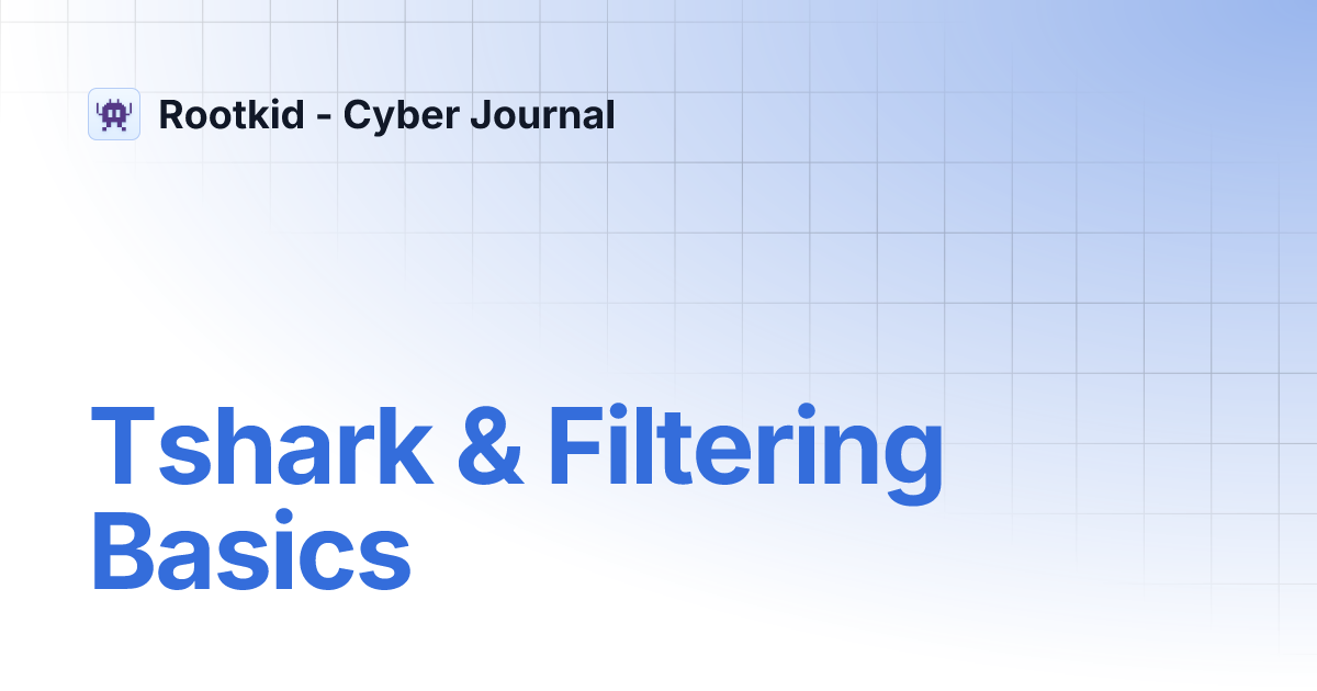 Tshark & Filtering Basics | Rootkid - Cyber Journal