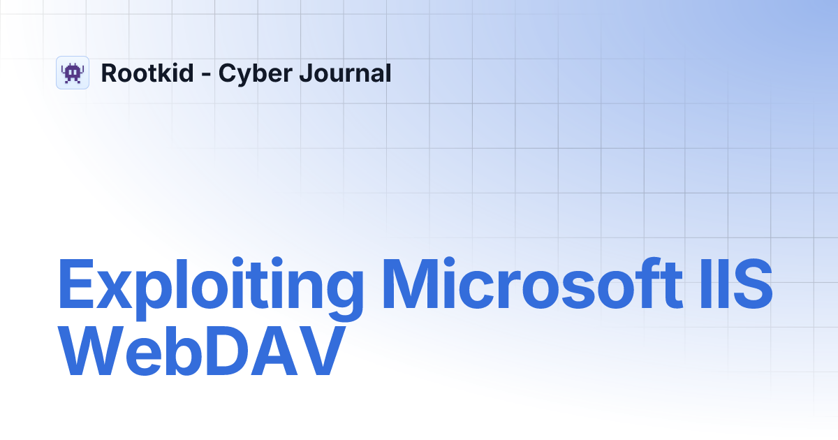 Exploiting Microsoft IIS WebDAV | Rootkid - Cyber Journal