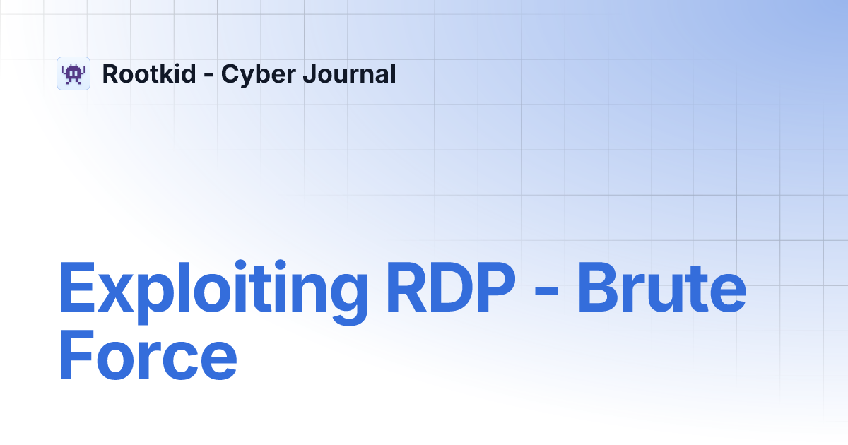 Exploiting RDP - Brute Force | Rootkid - Cyber Journal