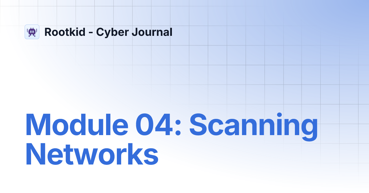 Module 04: Scanning Networks | Rootkid - Cyber Journal