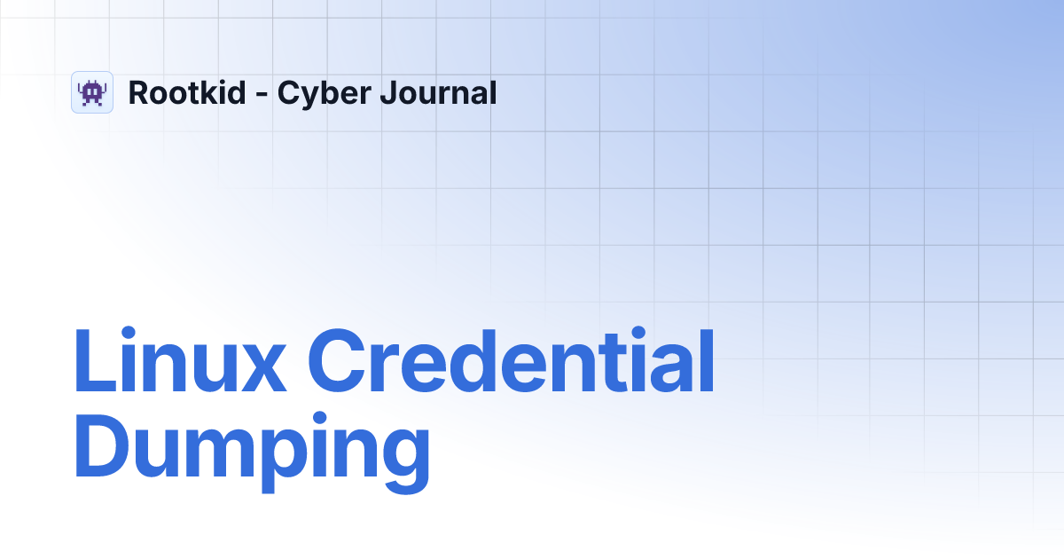 Linux Credential Dumping | Rootkid - Cyber Journal