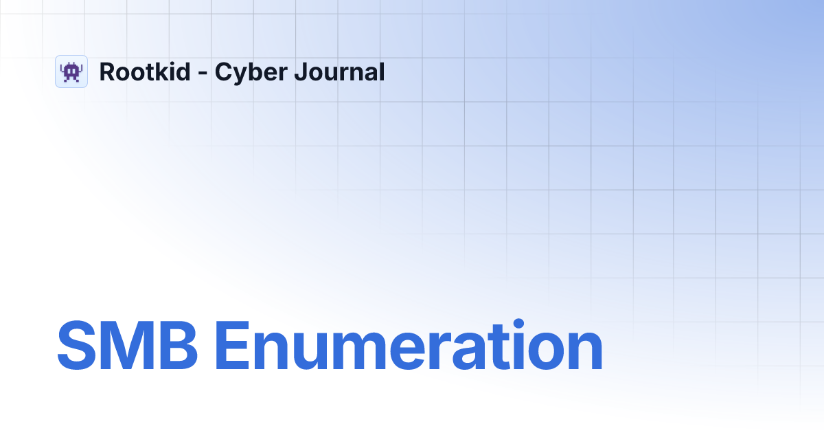 SMB Enumeration | Rootkid - Cyber Journal