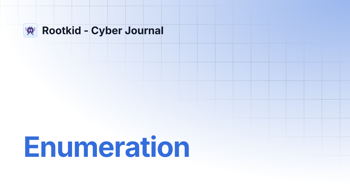 Enumeration | Rootkid - Cyber Journal