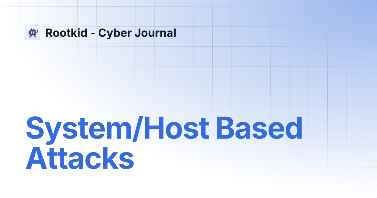 System/Host Based Attacks | Rootkid - Cyber Journal