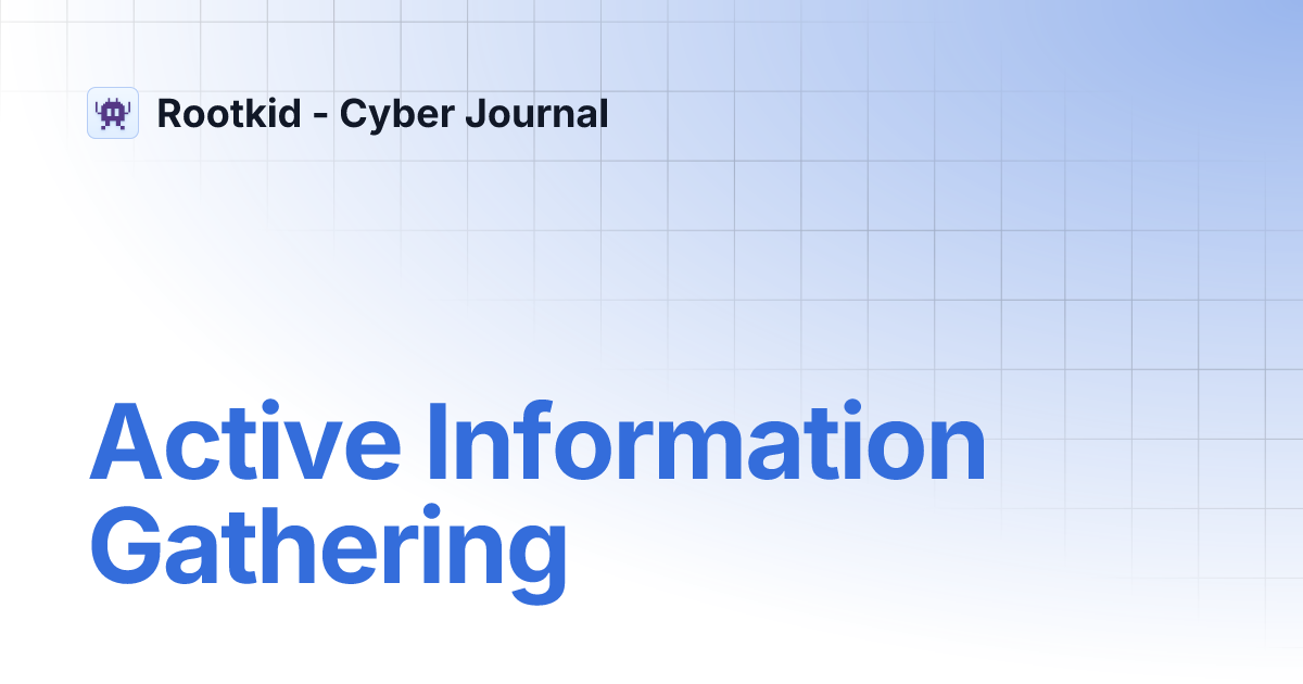 Active Information Gathering | Rootkid - Cyber Journal