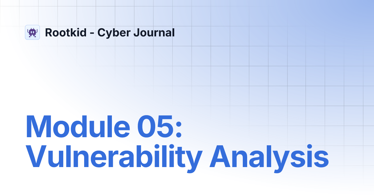 Module 05: Vulnerability Analysis | Rootkid - Cyber Journal