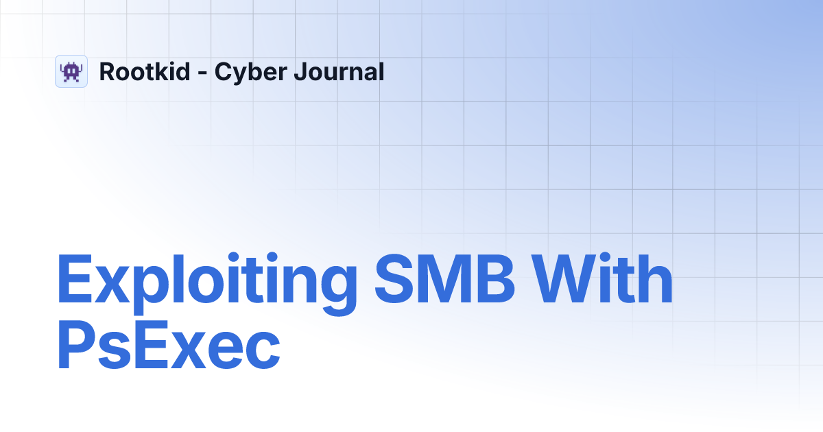 Exploiting SMB With PsExec | Rootkid - Cyber Journal