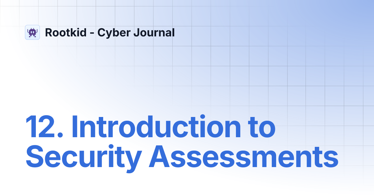 12. Introduction to Security Assessments | Rootkid - Cyber Journal