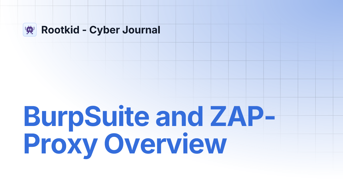BurpSuite and ZAP-Proxy Overview | Rootkid - Cyber Journal