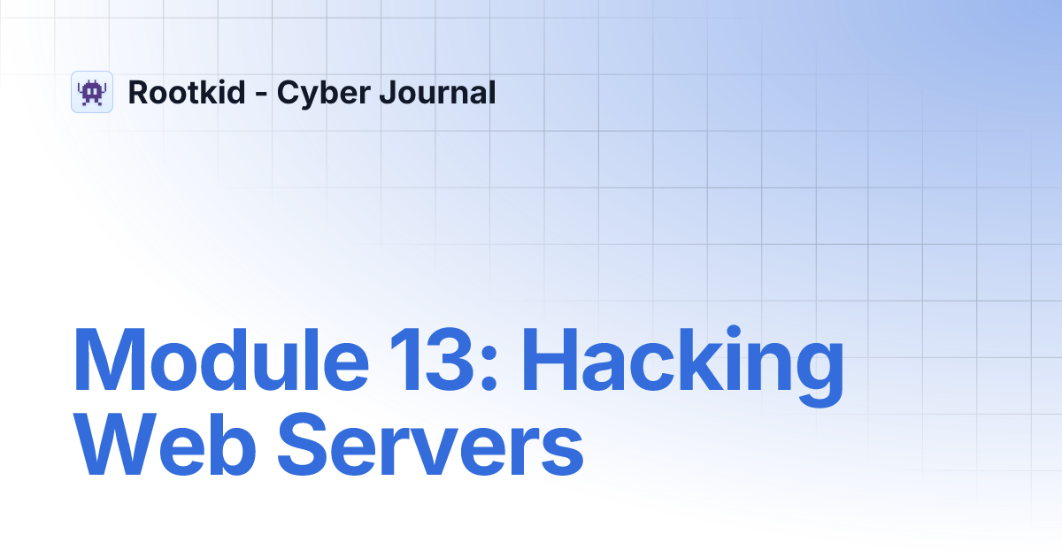 Module 13: Hacking Web Servers | Rootkid - Cyber Journal