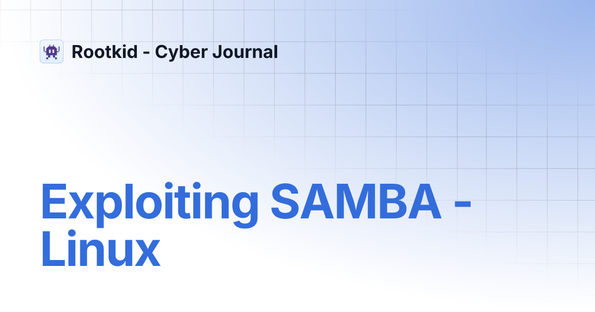 Exploiting SAMBA - Linux | Rootkid - Cyber Journal