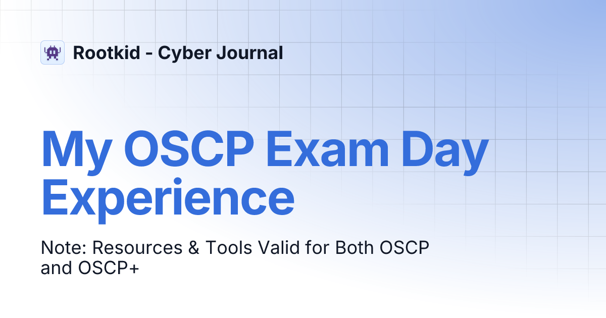 My OSCP Exam Day Experience | Rootkid - Cyber Journal