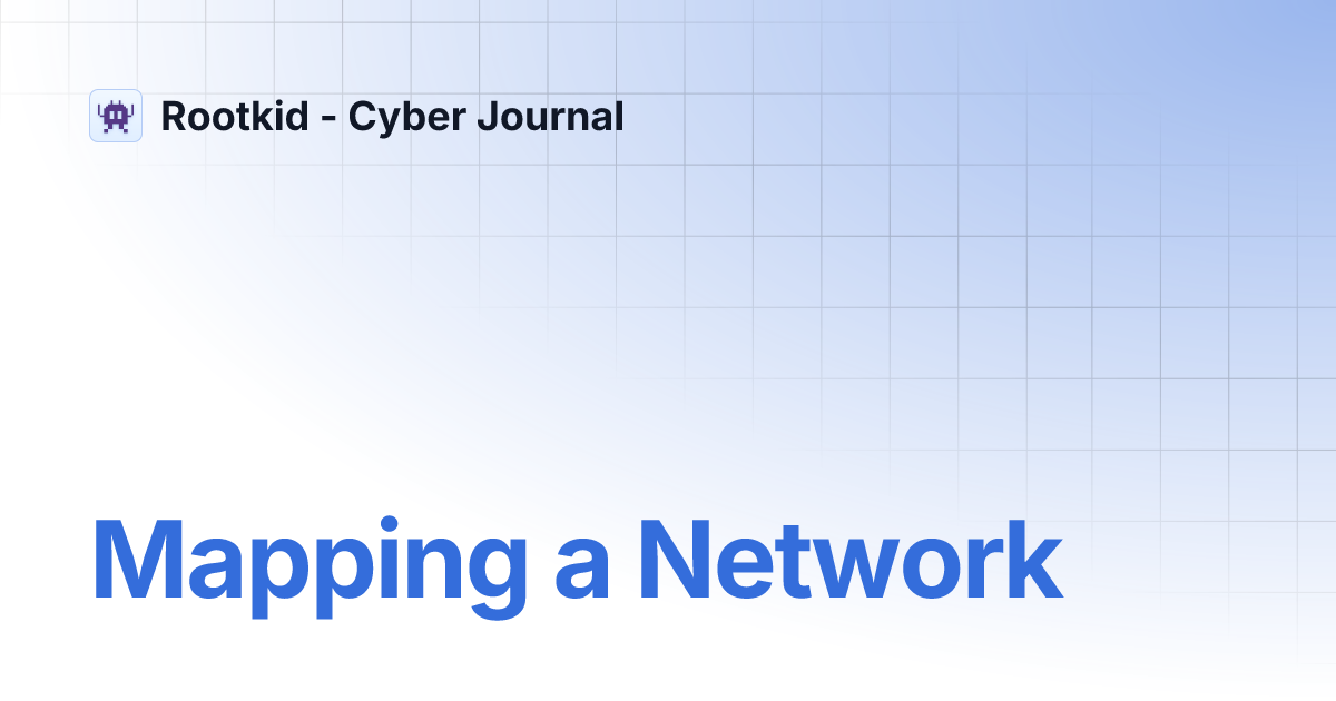 Mapping a Network | Rootkid - Cyber Journal