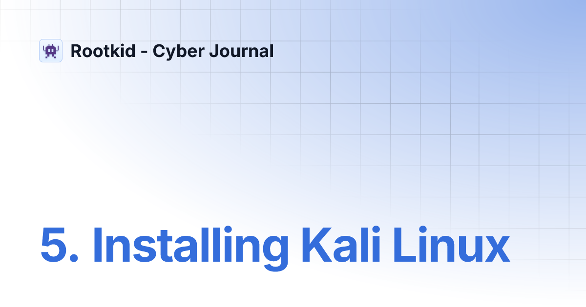 5. Installing Kali Linux | Rootkid - Cyber Journal